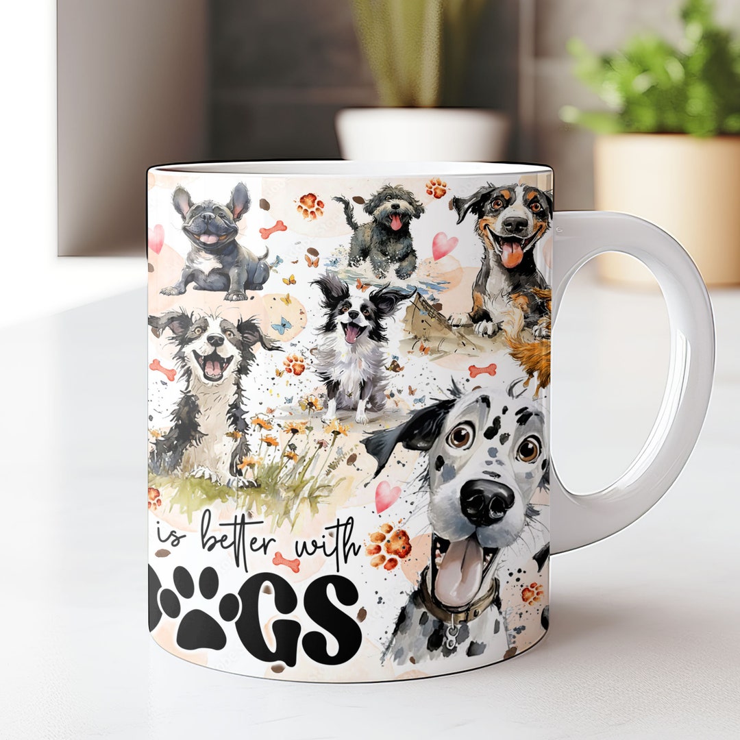 Life is Better With Dogs Mug Wrap Dog Lovers Mug Wrap Sublimation ...
