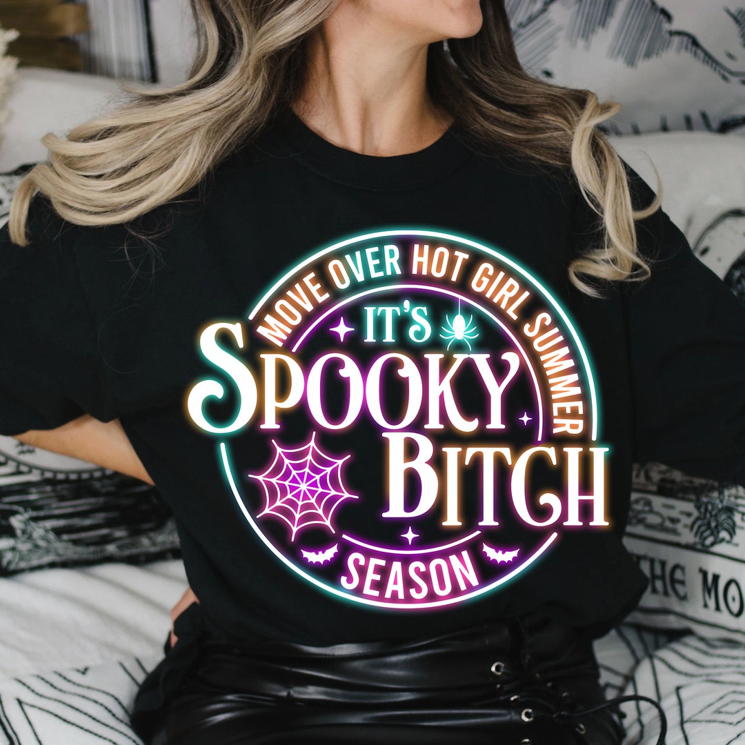 Move Over Hot Girl Summer It's Spooky Bitch Season Neon Png, Halloween ...