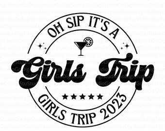 Oh Sip It's A Girl's Trip Svg Girls Trip Svg - Etsy