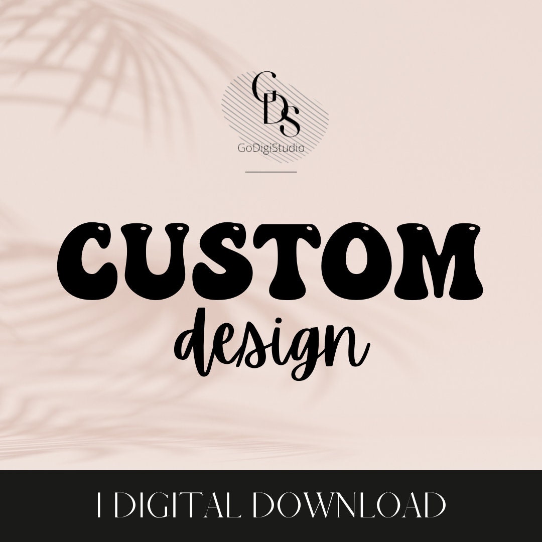 Custom Design SVG PNG Files, Made to Order Digital Download - Etsy