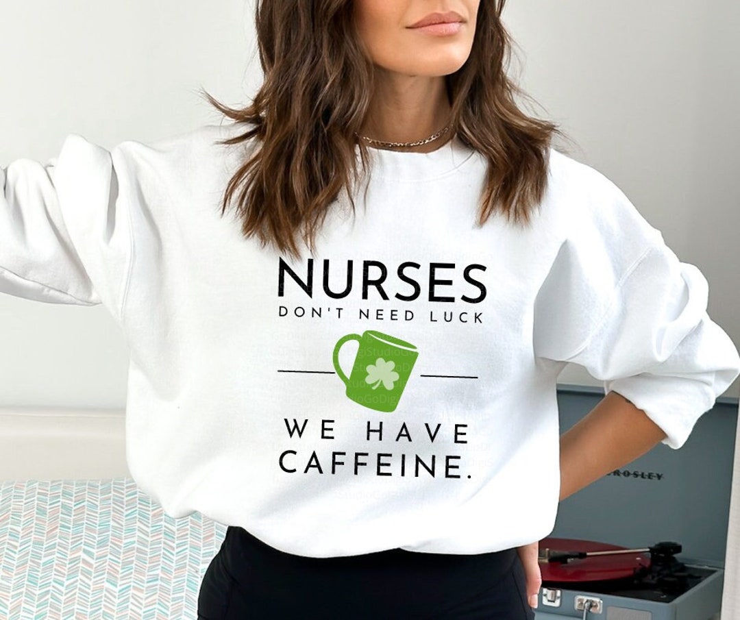Nurses Don't Need Luck, We Have Caffeine Svg Png and Cut Files for ...