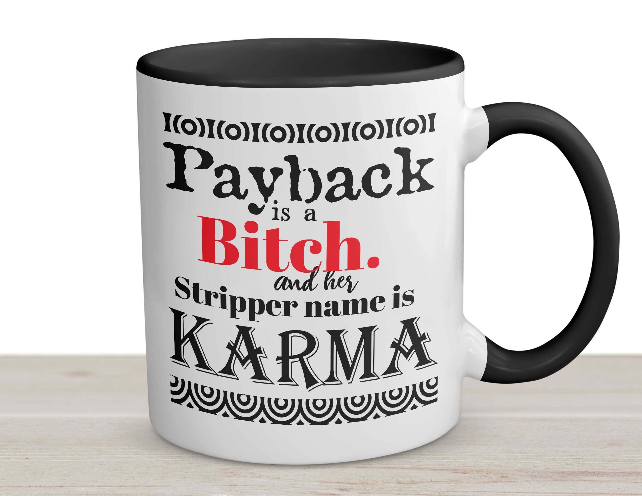 Payback is a Btch and Her Stripper Name is Karma Funny Coffee - Etsy