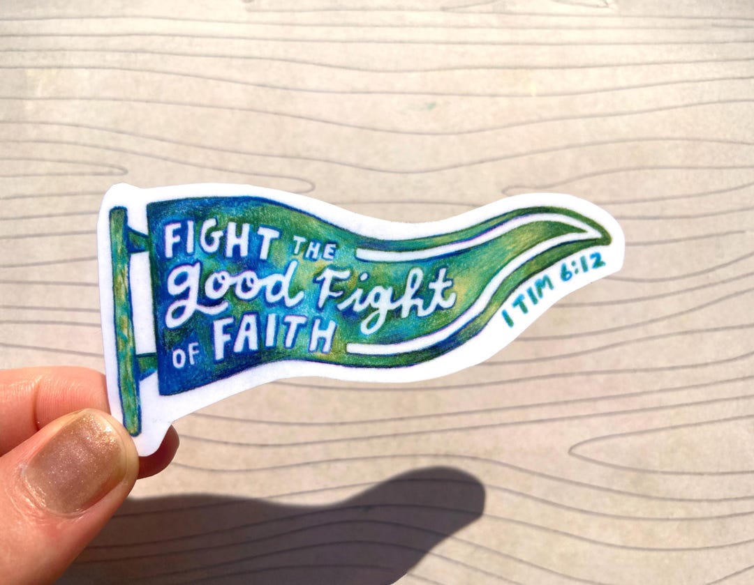 Scripture Sticker- "fight the Good Fight of Faith" - 1 Timothy 6:12 - Etsy