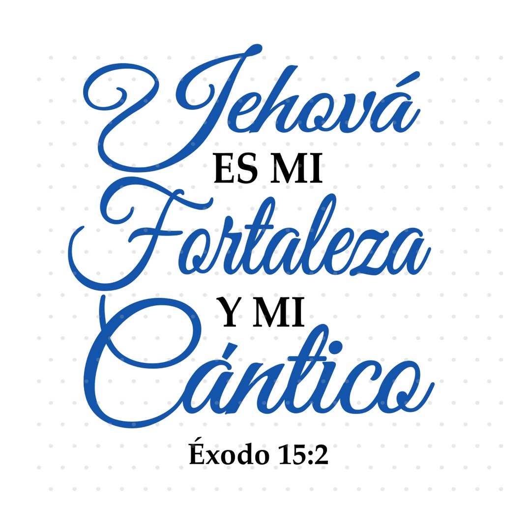 SVG PNG Jehova Es Mi Fortaleza Y Mi Cantico Exodo 15 2 Music Alabanza ...