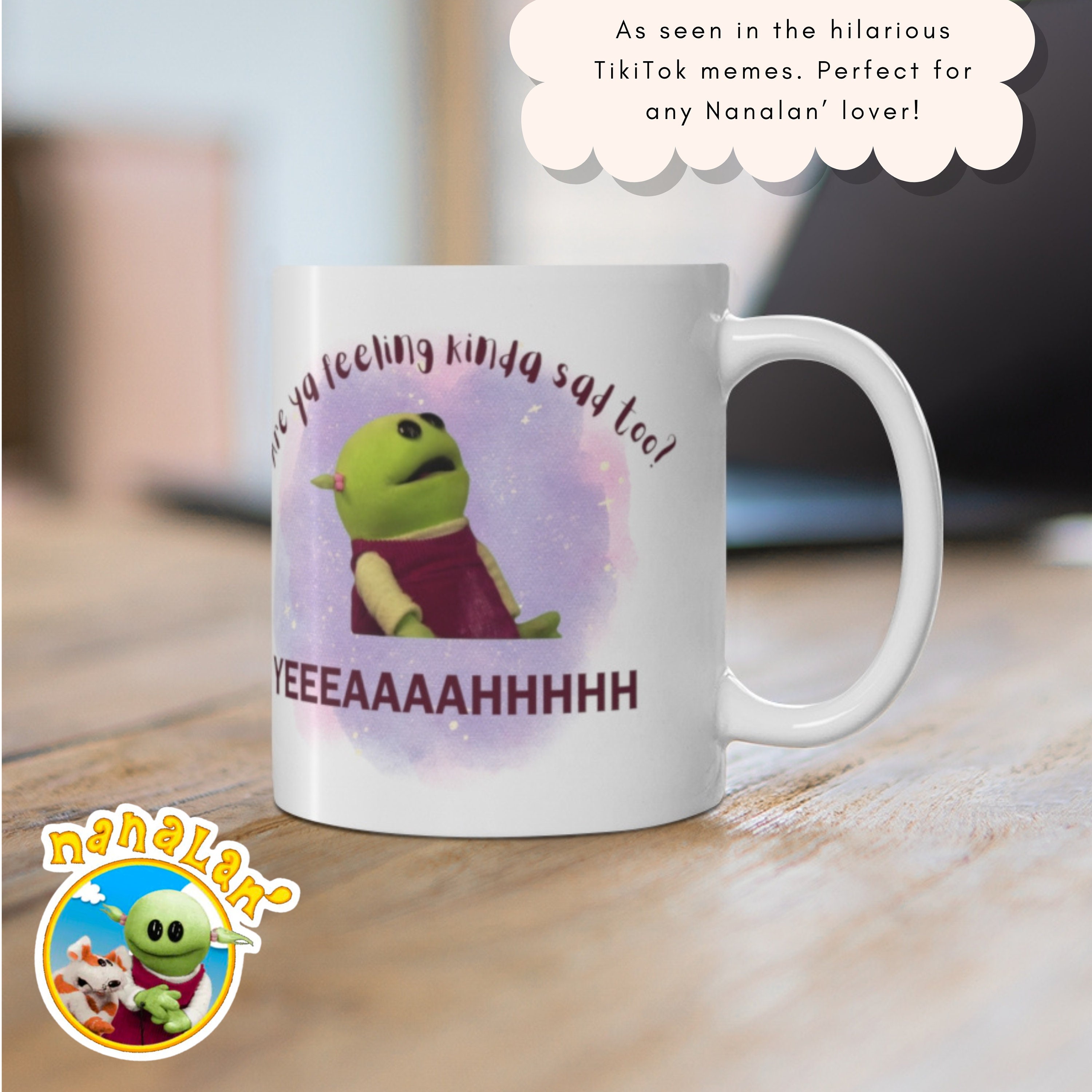 Nanalan' Mug Are Ya Feeling Mad YEAH Are Ya Feeling Kinda Sad YEAH ...