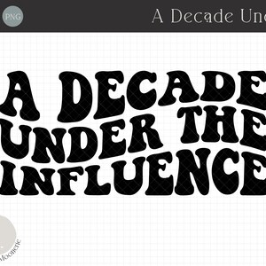 Decade Under the Influence SVG Cut File Instant Download Emo Night Svg ...