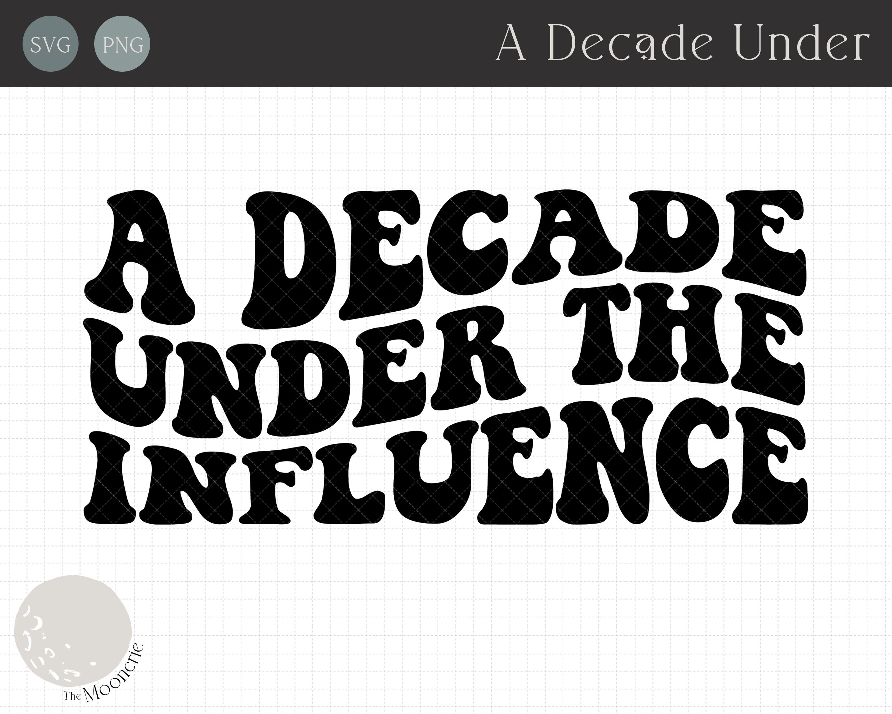 Decade Under the Influence SVG Cut File Instant Download Emo Night Svg ...