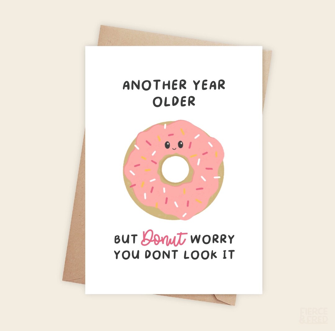 Birthday Card Older but You Donut Look It Punny Doughnut Card A6 Donut ...