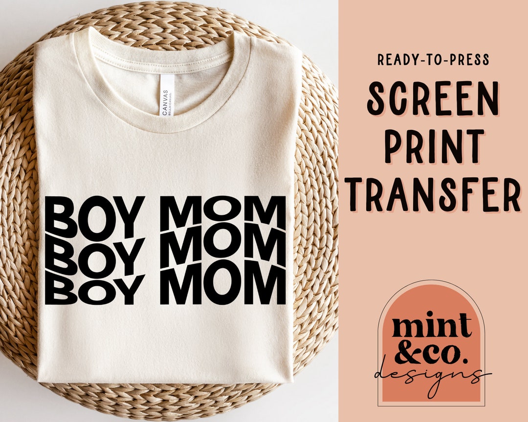 READY TO PRESS Screen Print Transfer, Boy Mom Transfer, Heat Transfer ...