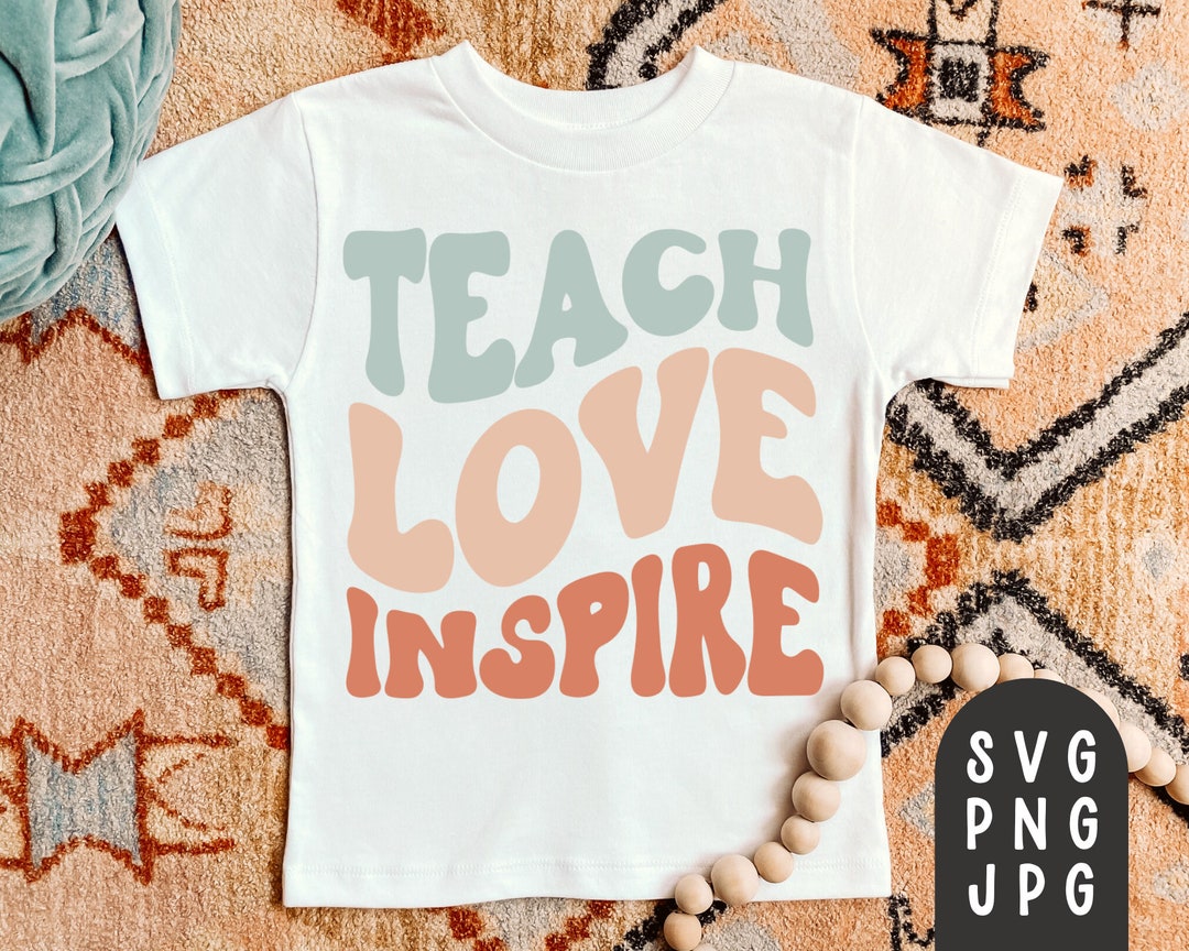 Teach Love Inspire Svg, Teacher Shirt Svg, Teaching Svg, Teach Svg ...