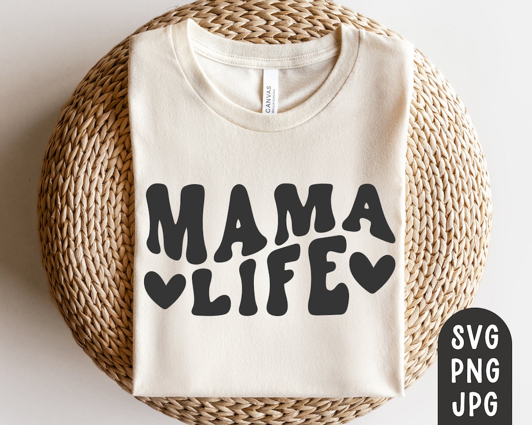 Mama Life SVG, Mom Svg, Mom Vibes Svg, Mother's Day Svg, Mom Mode Svg ...