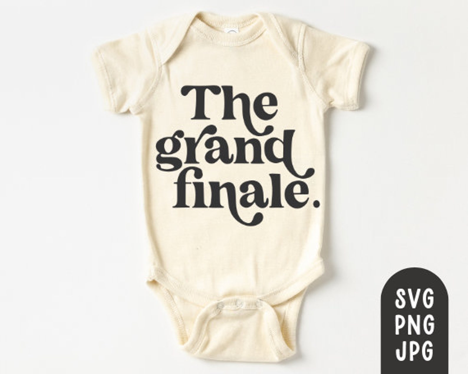The Grand Finale Svg Baby Onesie Svg, Pregnancy Announcement Svg ...
