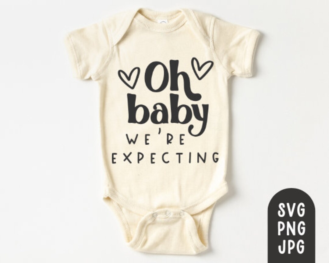 Oh Baby We're Expecting Svg, Pregnancy Announcement Svg, Baby Onesie ...