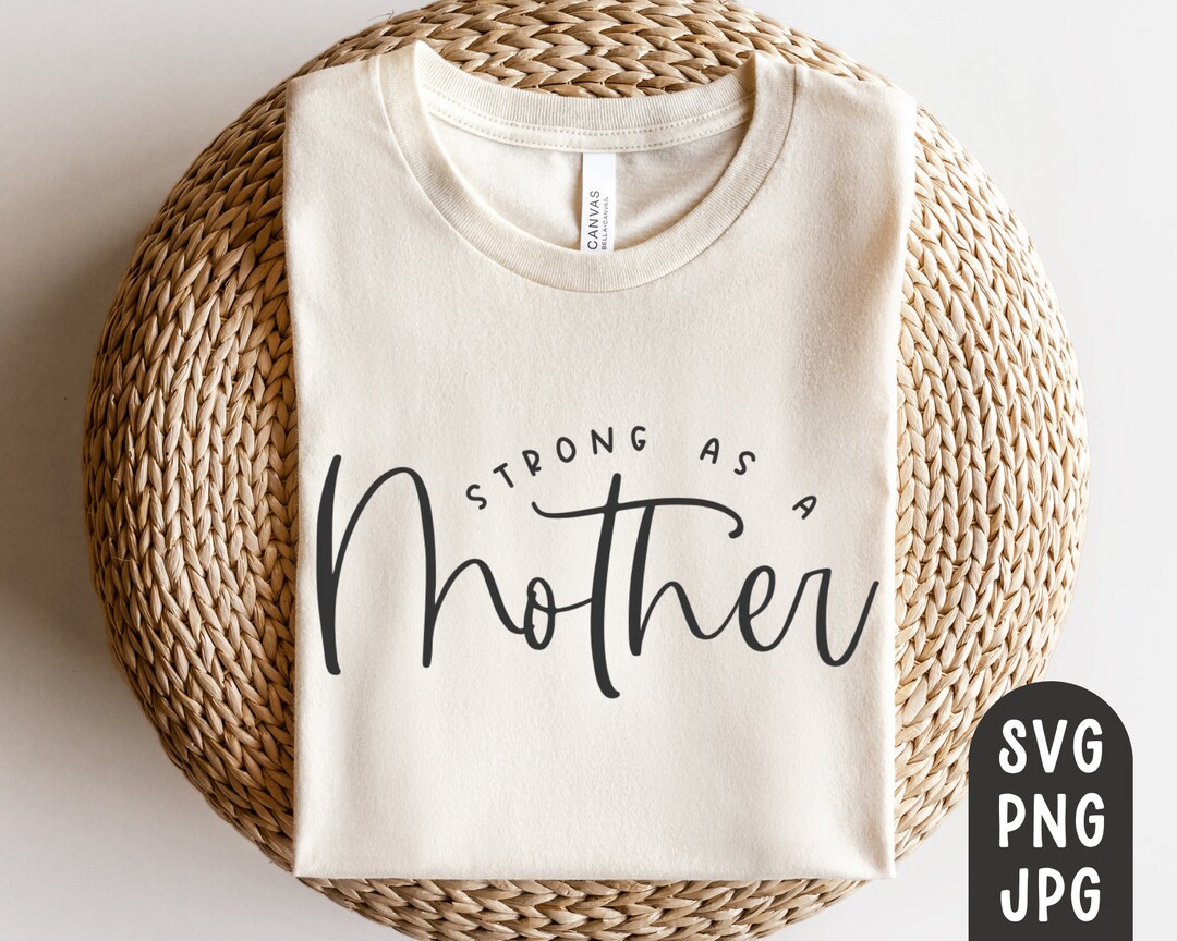 Strong as a Mother Svg, Mother's Day Svg, Mothers Day Shirt Svg, Gift ...