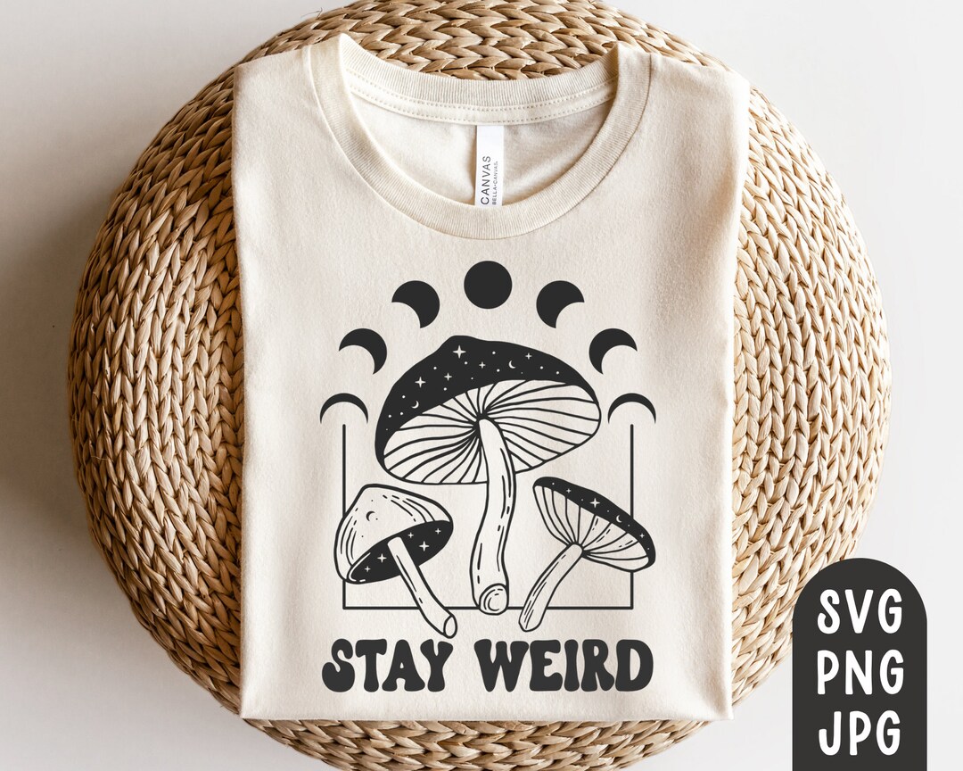 Stay Weird Svg, Mushroom Svg, Mushrooms Svg, Groovy Svg, Retro Svg ...
