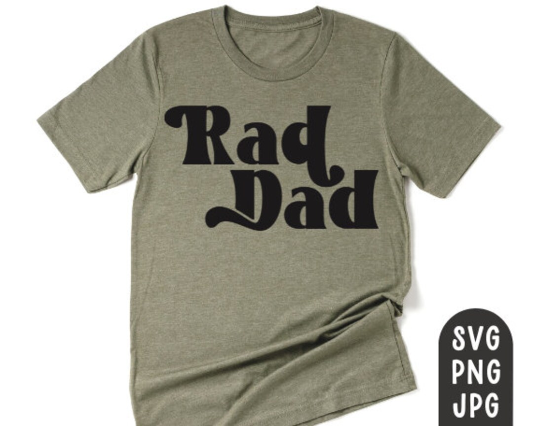 Rad Dad Svg, Dad Shirt Svg, New Dad Svg, Father's Day Shirt Svg ...