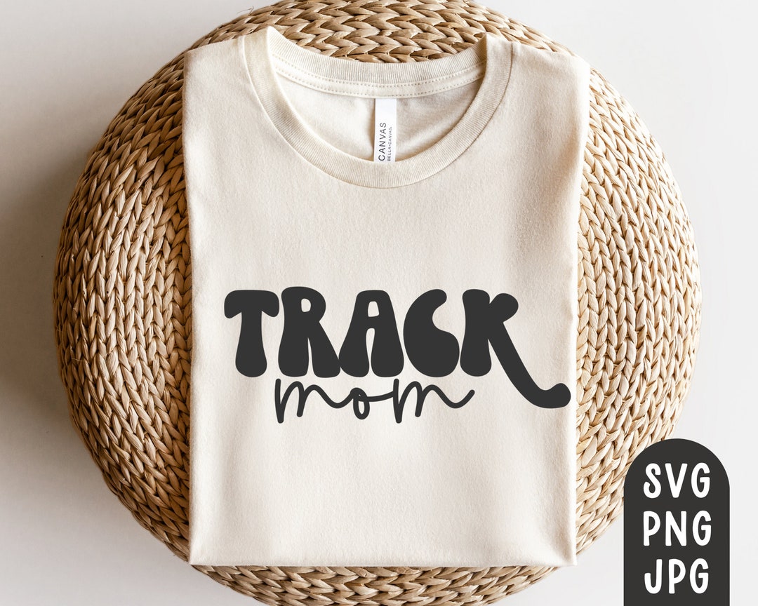 Track Mom Svg, Track Shirt Svg, Track Mom Shirt, Track Svg, Mom Shirt ...