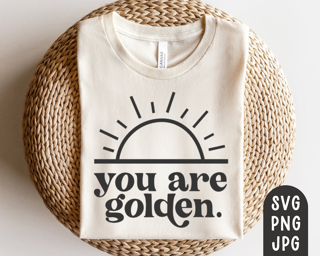 You Are Golden SVG, You're so Golden SVG, Sun Svg, Summer, Golden Svg ...
