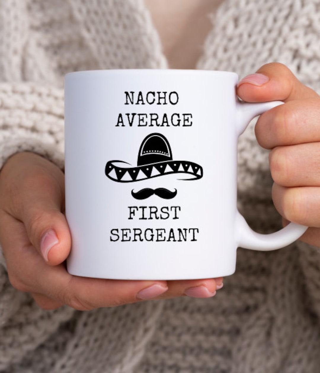 Funny First Sgt Coffee Mug 2024 Nacho Average Drinking Cup First ...
