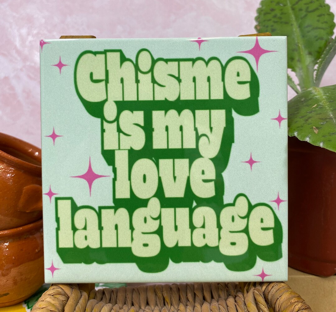 Chisme is My Love Language Tile / Coaster Very That Latina Owned Queer ...
