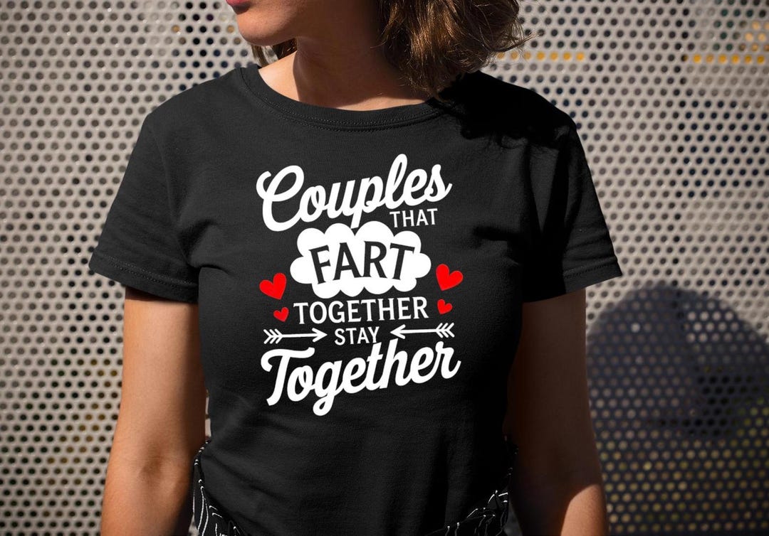 Couples That Fart Together Stay Together Funny Couple Gift Png for ...