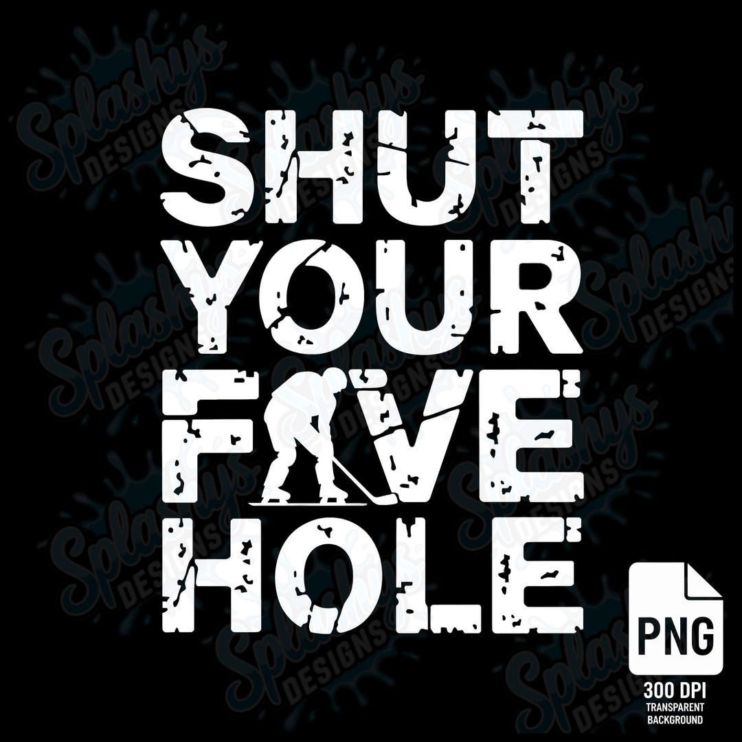 Shut Your Five Hole Hockey PNG – Funny Goalie Digital Download – Ice ...