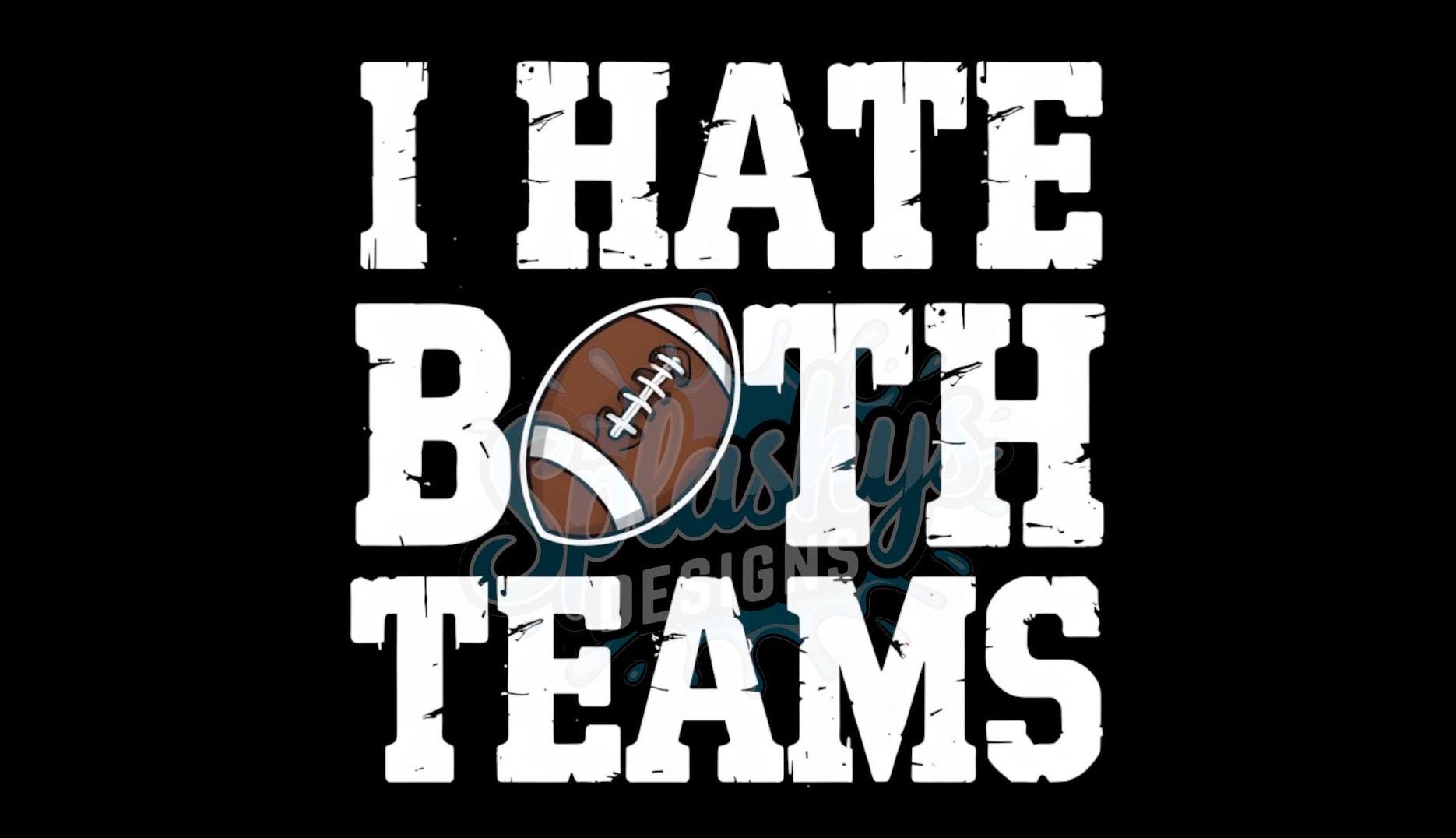 Funny Football SVG PNG Design - 'I Hate Both Teams' Digital Download ...