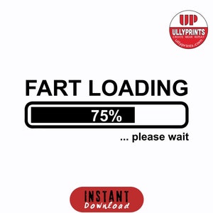 Fart Loading Please Wait PNG File, Fart 2024 Funny PNG Print, Funny ...