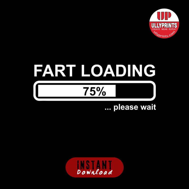 Fart Loading Please Wait PNG File, Fart 2024 Funny PNG Print, Funny ...