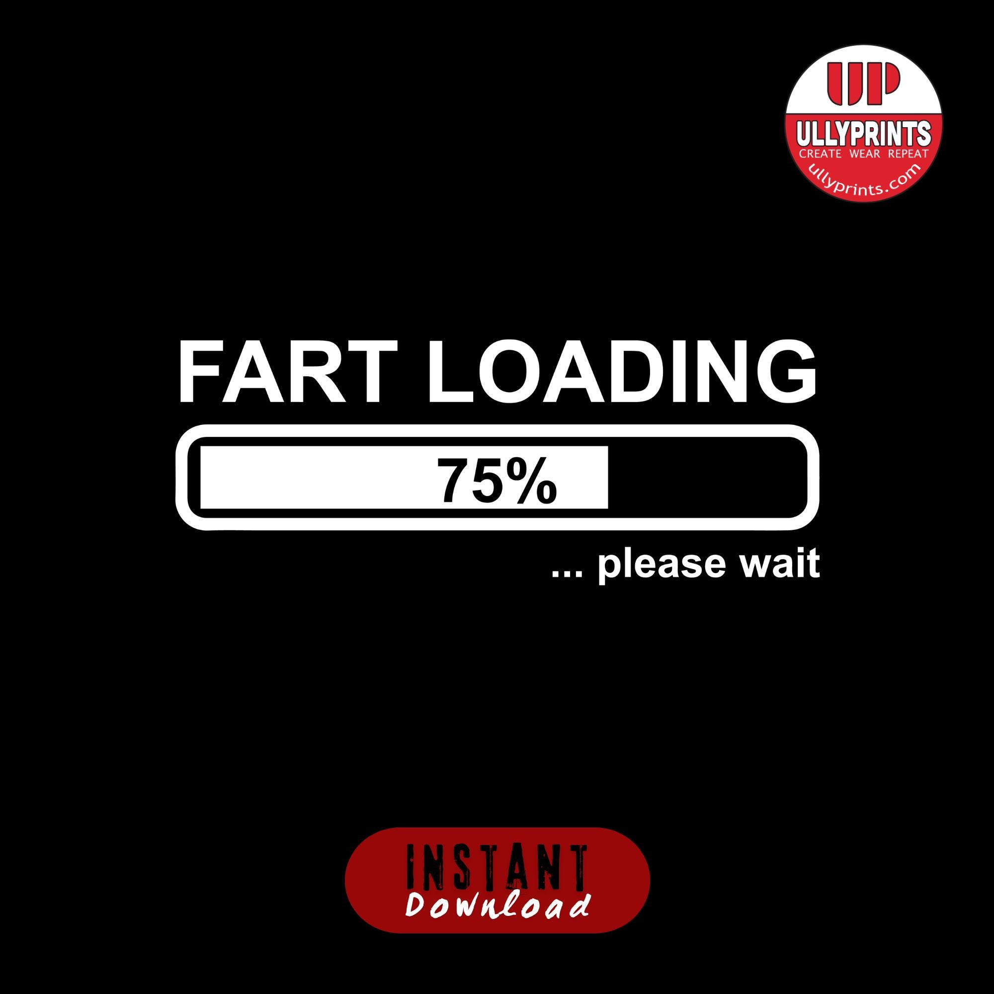 Fart Loading Please Wait PNG File, Fart 2024 Funny PNG Print, Funny ...