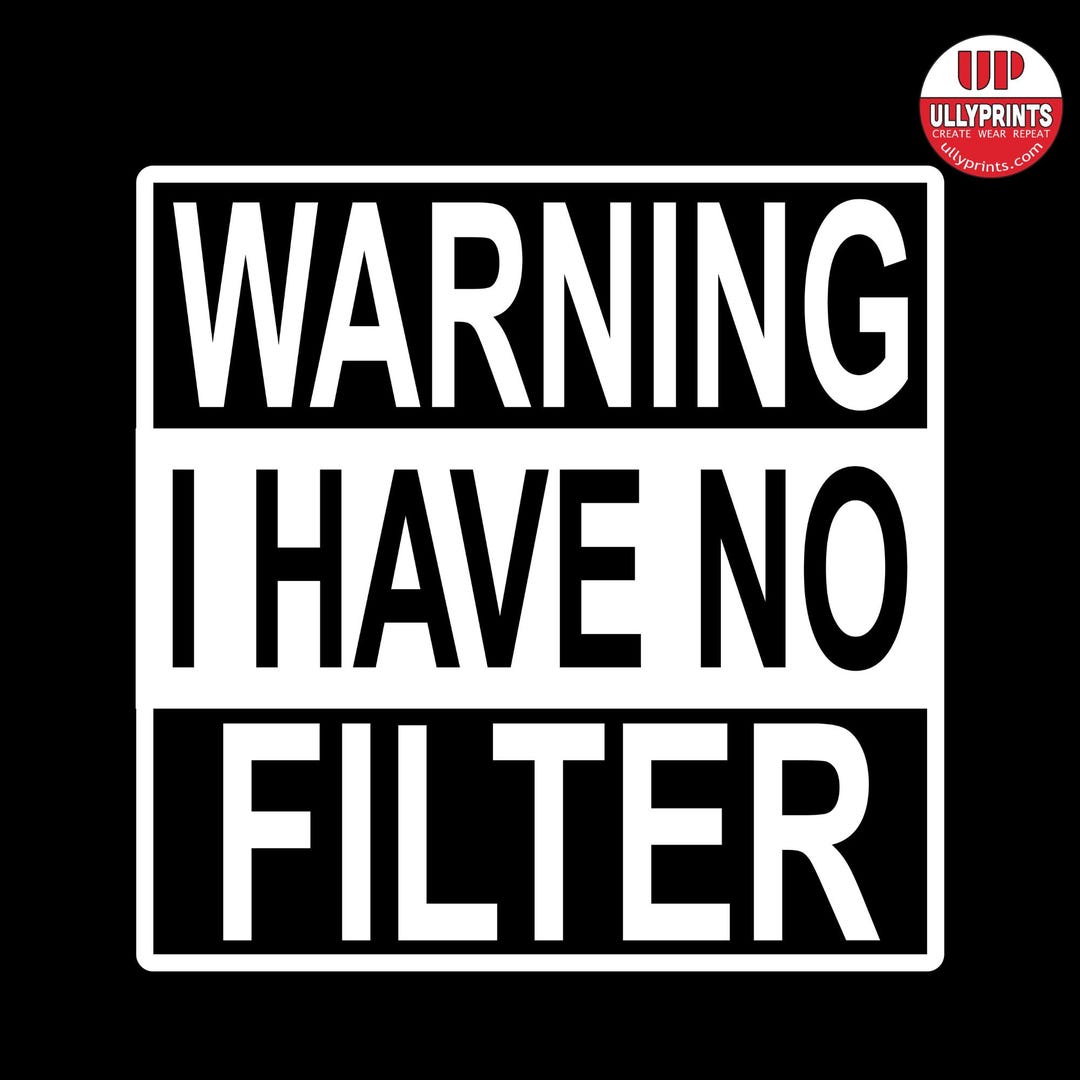 Warning I Have No Filter Caution PNG, Funny Mom Shirt Png, Sarcastic ...