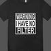 Warning I Have No Filter Caution PNG, Funny Mom Shirt Png, Sarcastic ...