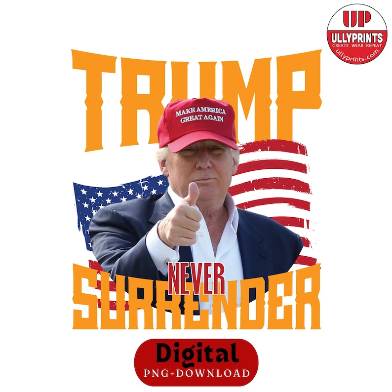 Trump 2024 PNG, President Trump Never Surrender Digital File, America ...
