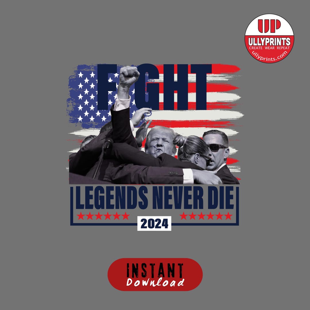 Legends Never Die Trump Fight 2024 PNG, Trump MAGA 2024 PNG, Election ...