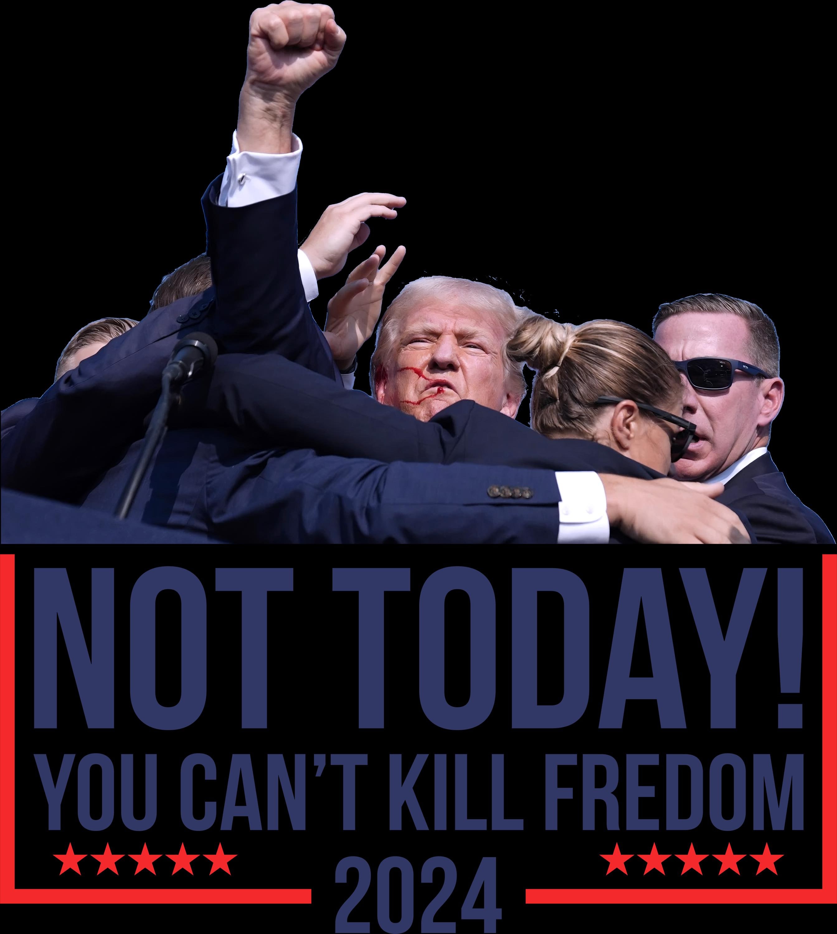 Not Today Trump 2024 Png, You Can't Kill Freedom Png, Trump ...