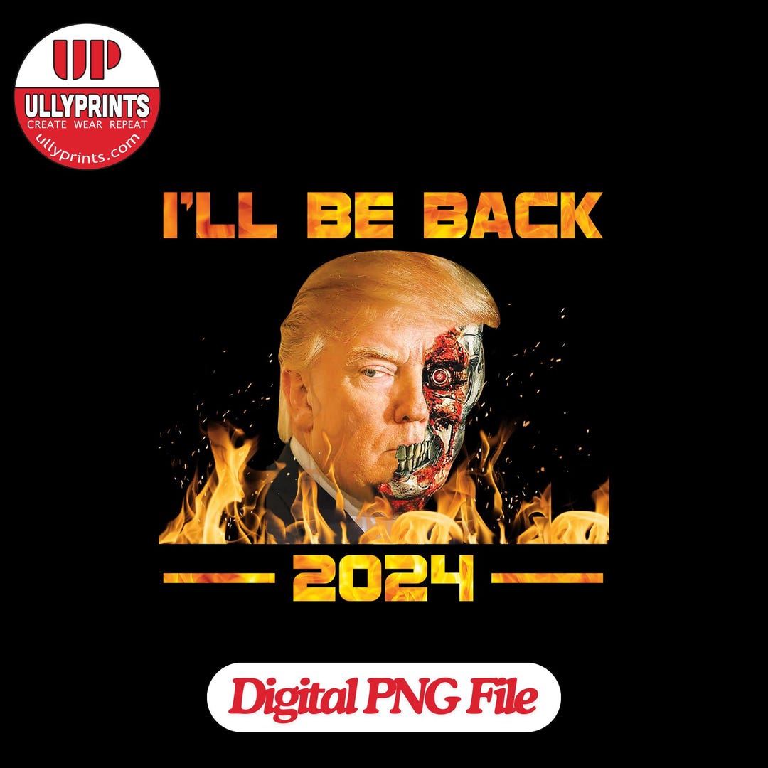 Trump 2024 PNG, I'll Be Back 2024 Trump Digital File, Election 2024 ...