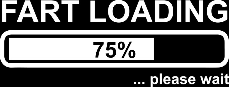 Fart Loading Please Wait PNG File, Fart 2024 Funny PNG Print, Funny ...