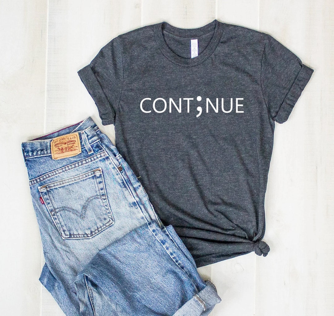 Semicolon Shirt ,semicolon Continue T Shirt, Mental Health Awareness ...