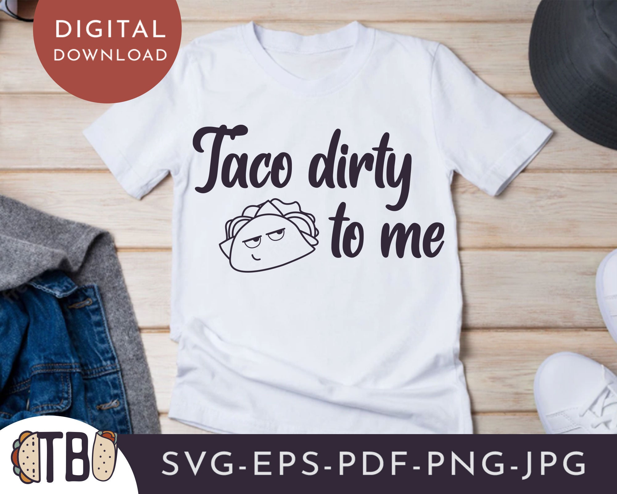 Taco Dirty to Me SVG - Taco Tuesday - Funny Taco SVG - Funny Food Quote ...