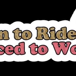 Born to Ride Forced to Work - Horse _ Decal Colour Waterproof UV Bumper ...