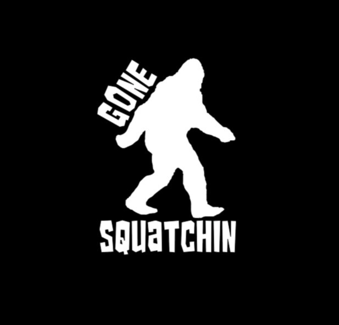 Gone Squatchin, Bigfoot Vinyl Decal, Sasquatch Adhesive Vinyl ...