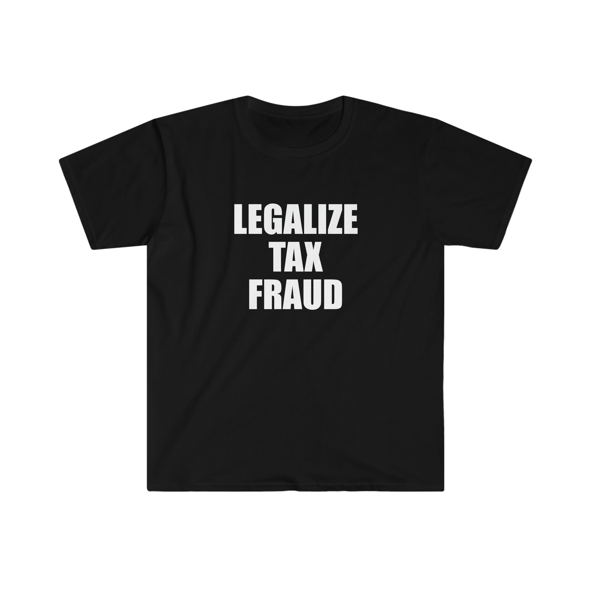 LEGALIZE TAX FRAUD Shirt, Funny Shirt, Shirts With Funny Saying ...