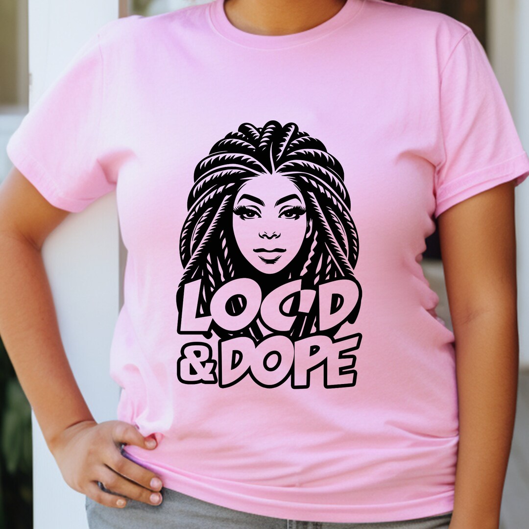Dope and Loc’d Shirt, Shirts for Women With Locs, Dreadlocks ...