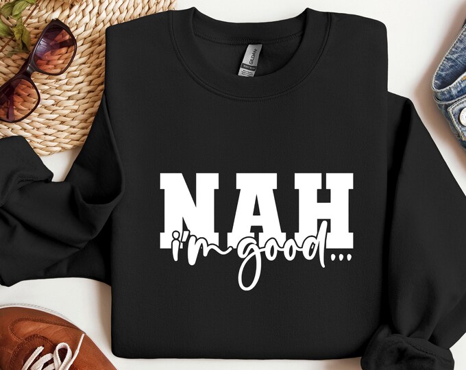 Nah I’m Good T-shirt, Quote Sayings Tee, Sarcastic, Unbothered, Trendy ...