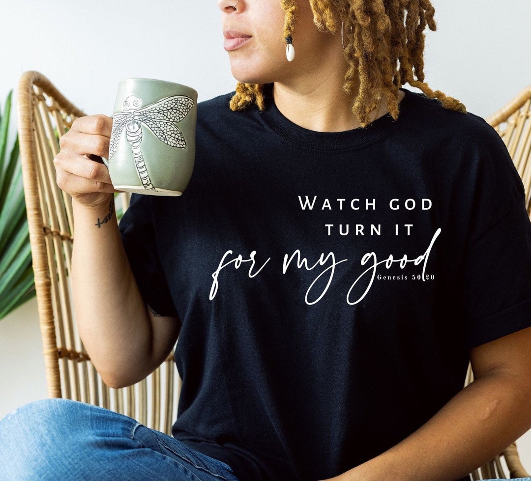 Watch God Turn It for My Good Genesis 50:20 T-shirt, Christian Tees ...