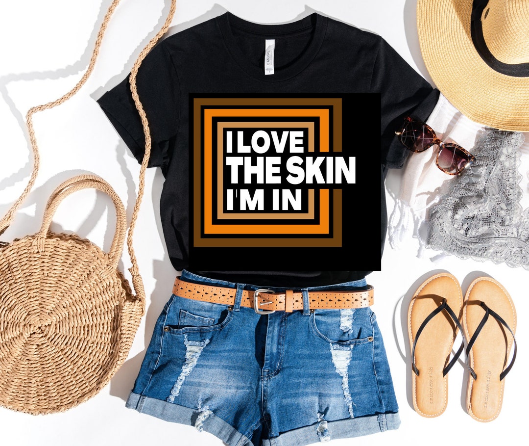 I Love the Skin I’m in Shirt, for the Culture, Black Queen, Black Women, Melanin - Etsy