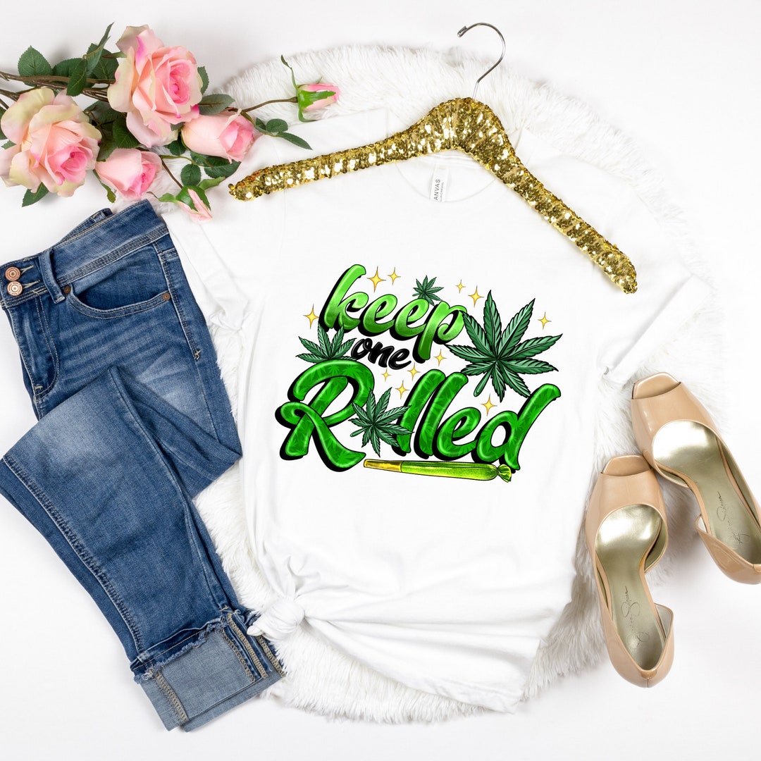 Keep One Rolled T-shirt, Marijuana Shirts, Weed, Stoner Shirts, 420 ...