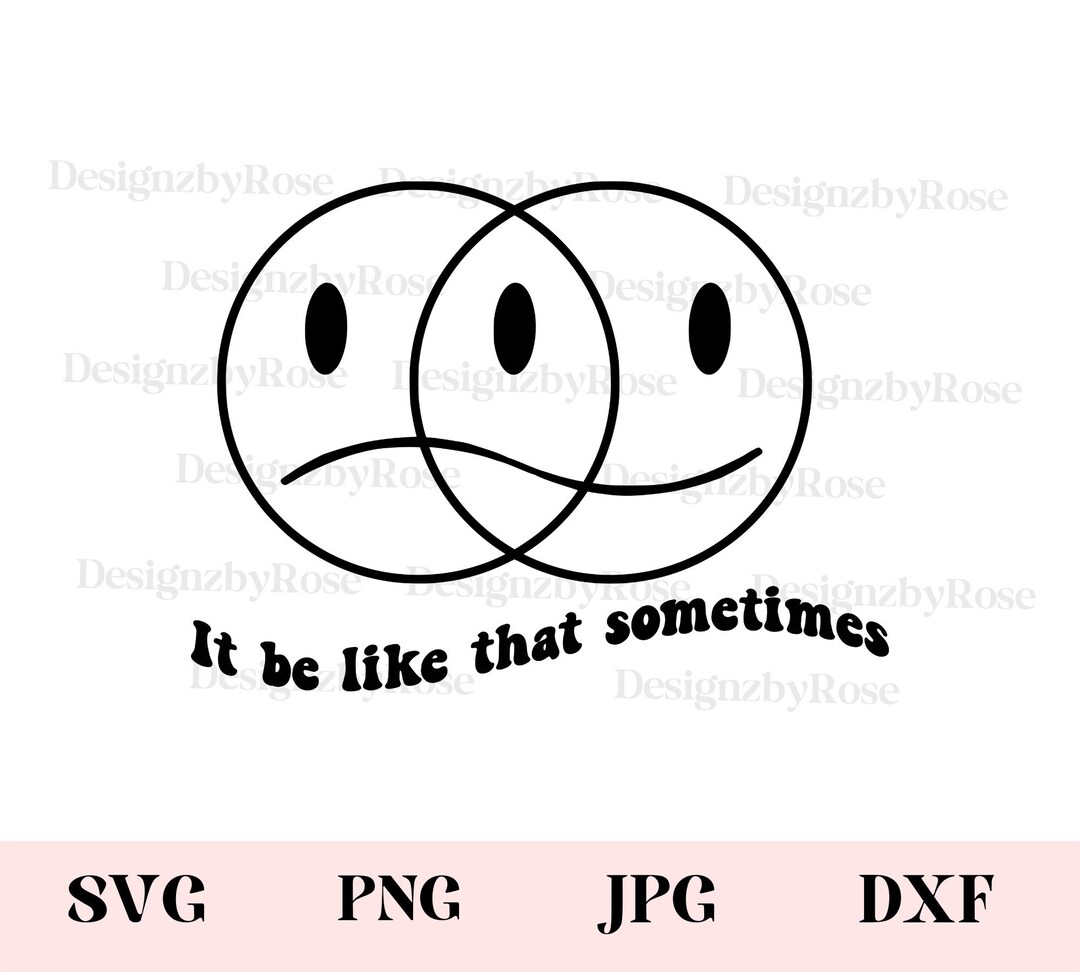 Mixed Emotions Svg, Smiley Svg , It Be Like That Sometimes Svg ...