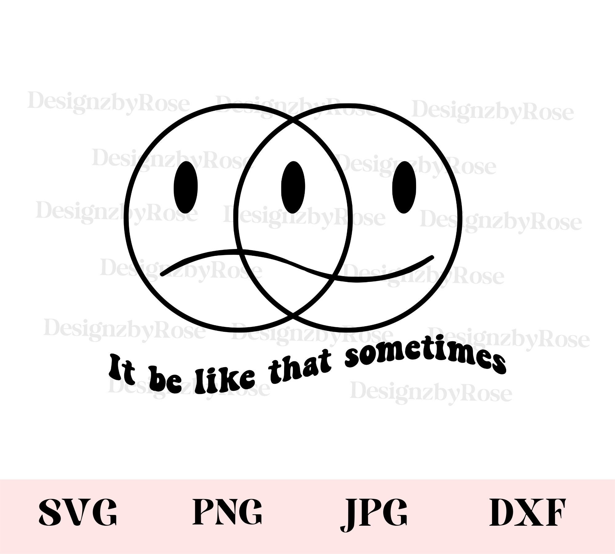 Mixed Emotions Svg, Smiley Svg , It Be Like That Sometimes Svg ...