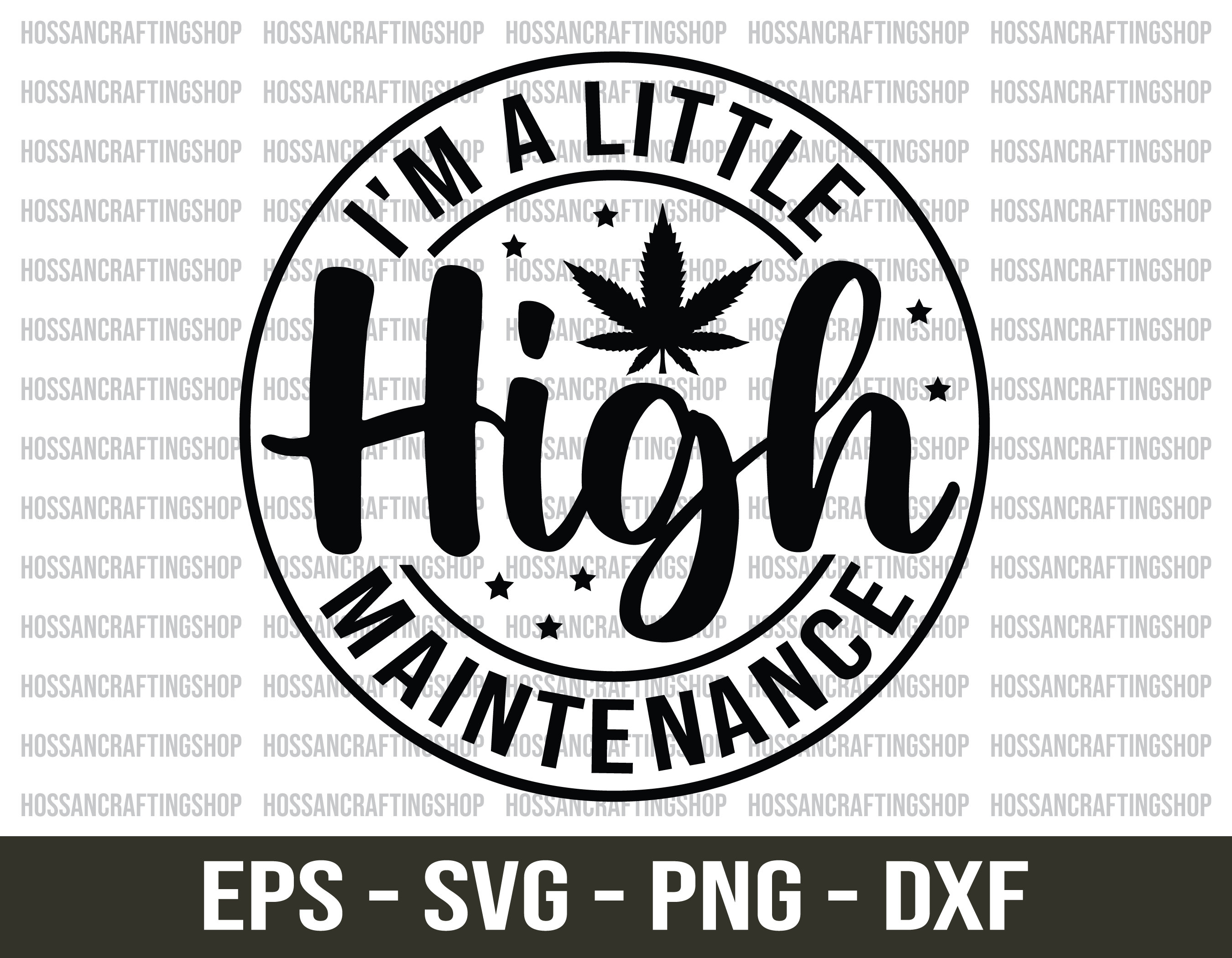 I'm A Little High Maintenance Svg Stoner Svg Cannabis - Etsy